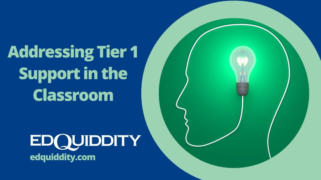 Addressing Tier 1 Support in the Classroom - Edquiddity Inc